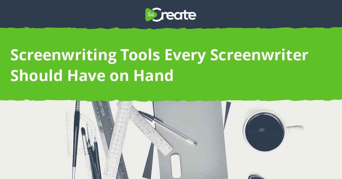 SoCreate - Screenwriting Tools Every Screenwriter Should Have on Hand