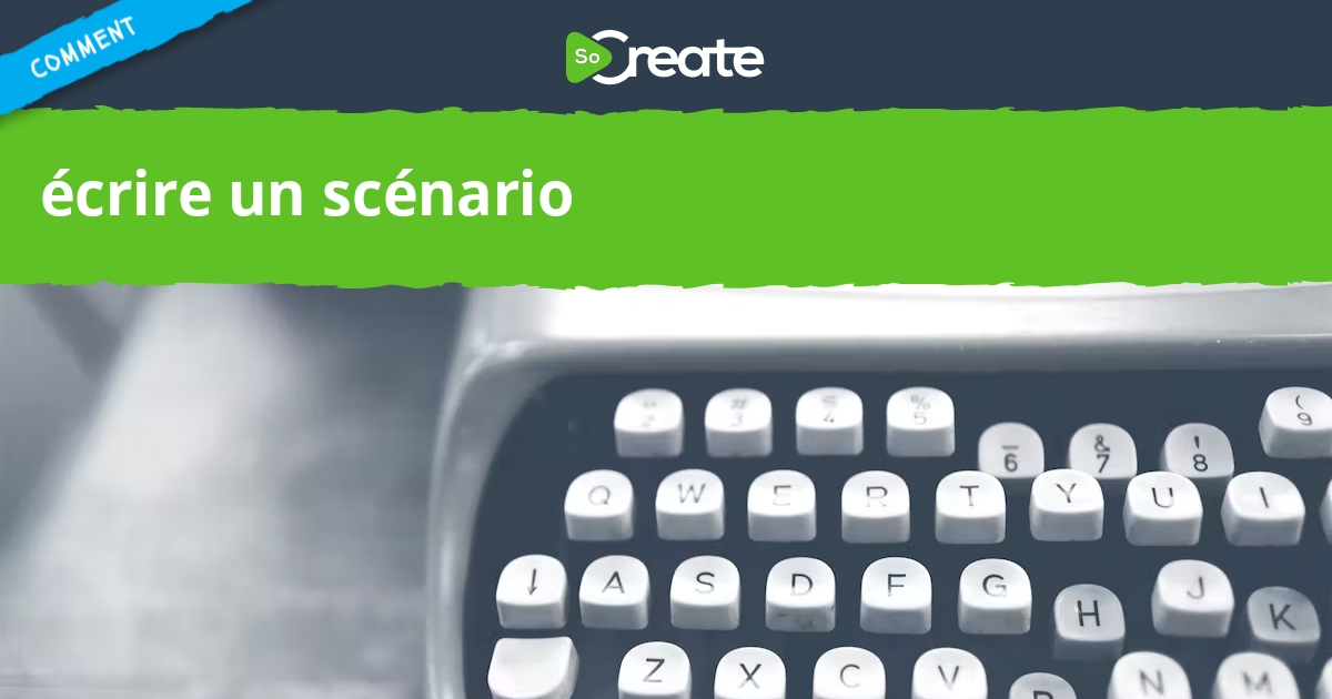 SoCreate - Comment écrire un scénario