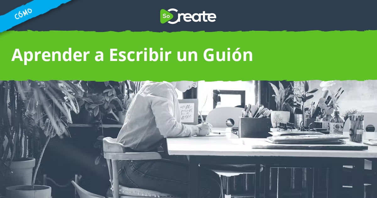SoCreate - Cómo Aprender a Escribir un Guión
