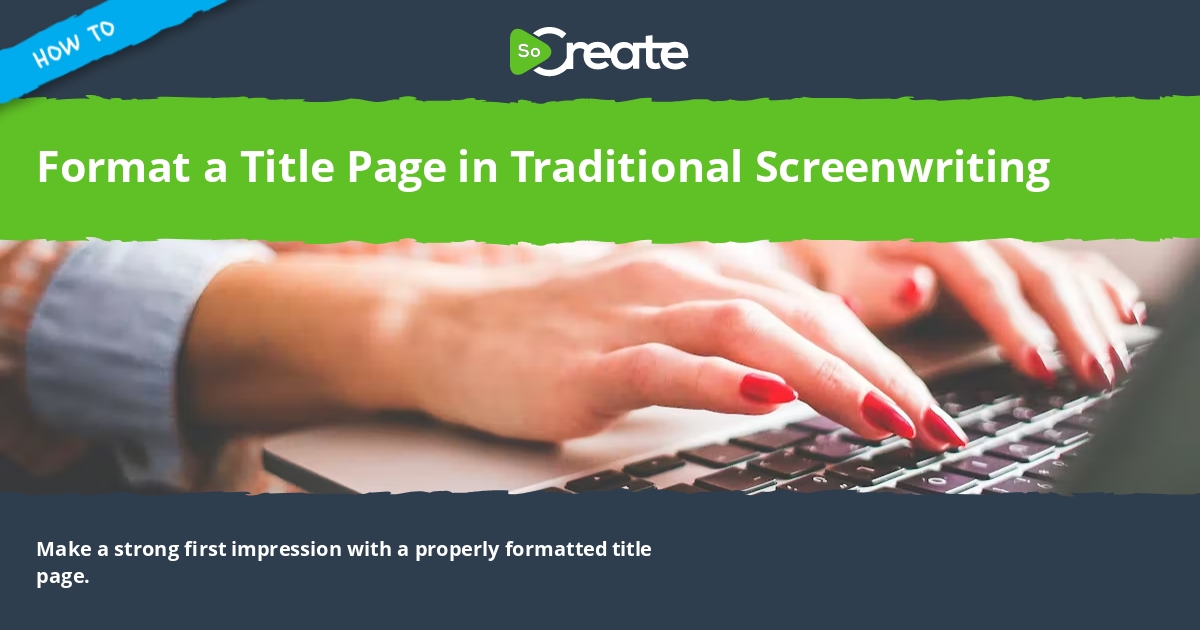 SoCreate - How To Format A Title Page In Traditional Screenwriting