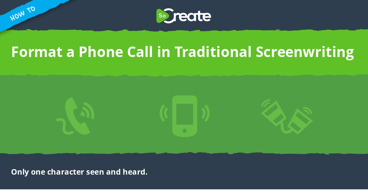 SoCreate - How To Format A Phone Call In Traditional Screenwriting ...