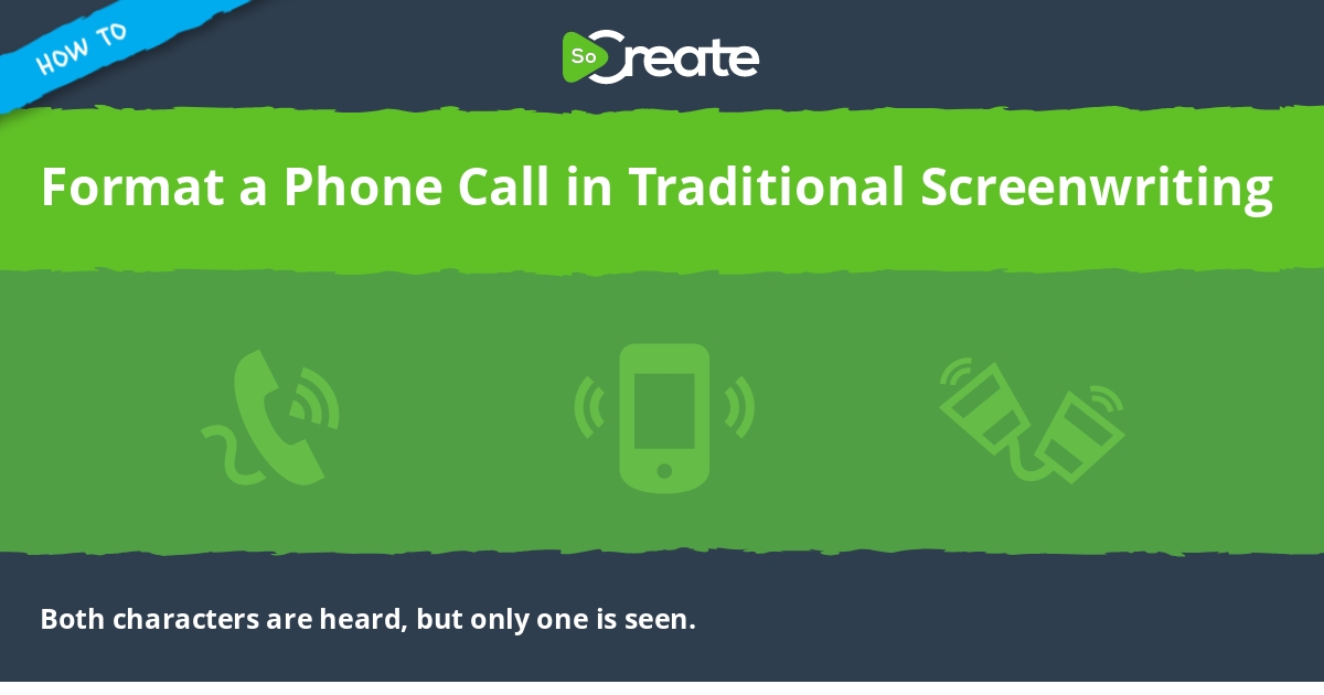 SoCreate - How To Format a Phone Call In Traditional Screenwriting ...