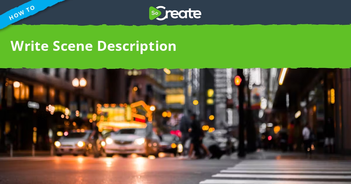 SoCreate - How to Write Scene Description SoCreate - How to Write Scene Description