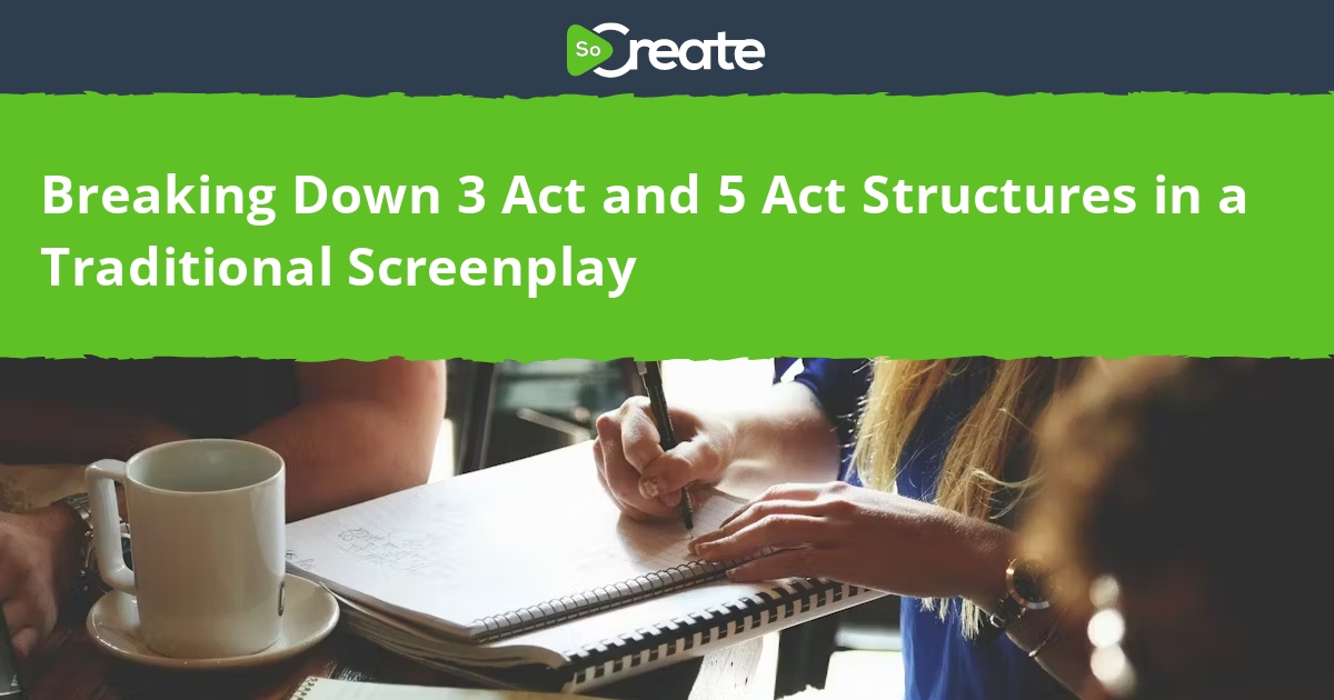 SoCreate - Breaking Down 3 Act and 5 Act Structures in a Traditional ...