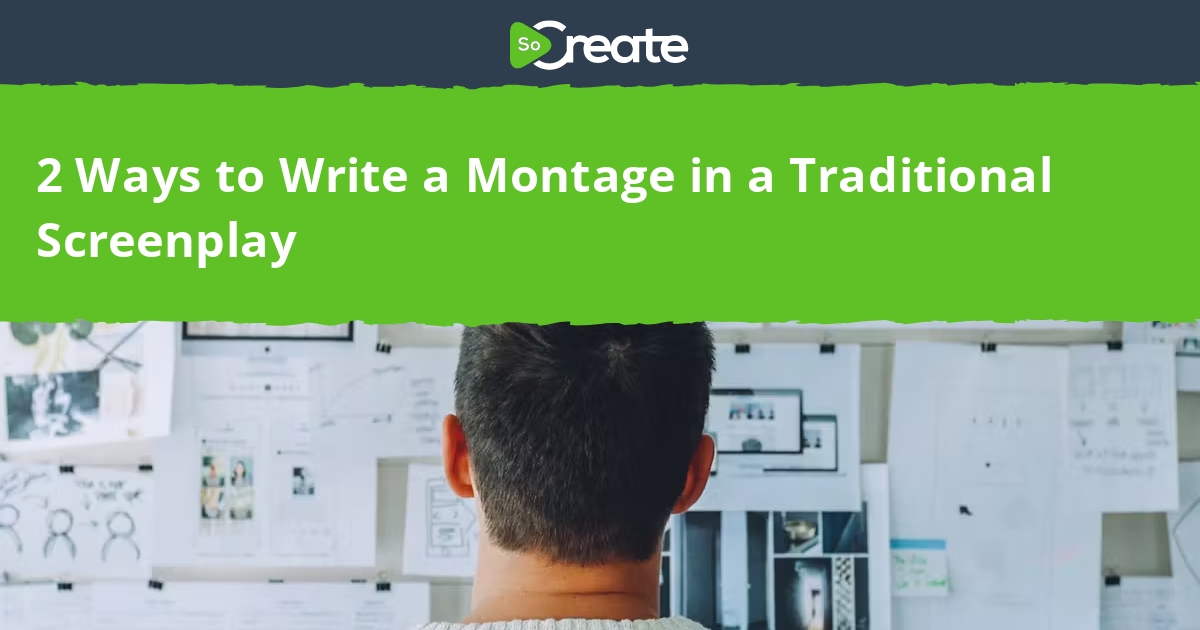 SoCreate - 2 Ways to Write a Montage in a Traditional Screenplay