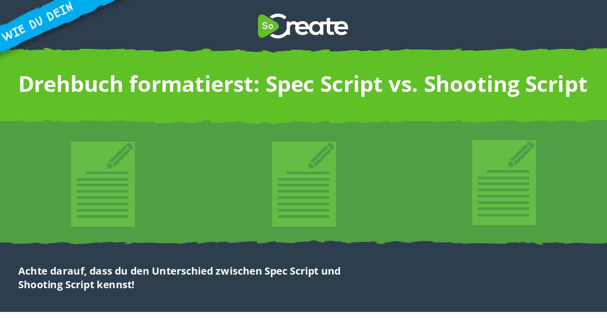 SoCreate - Wie du dein Drehbuch formatierst: Spec Script vs. Shooting ...