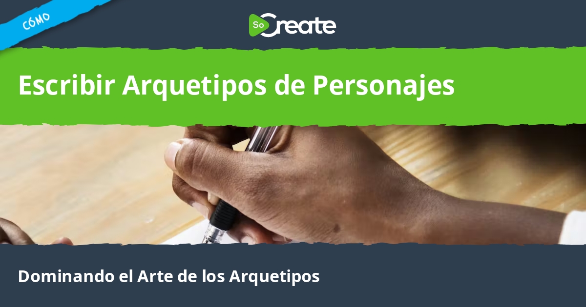 SoCreate - Cómo Escribir Arquetipos de Personajes