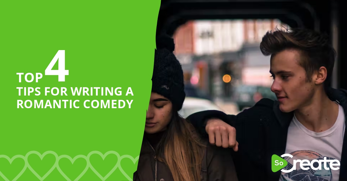 SoCreate - 4 Tips for Writing a Romantic Comedy in a Traditional Screenplay