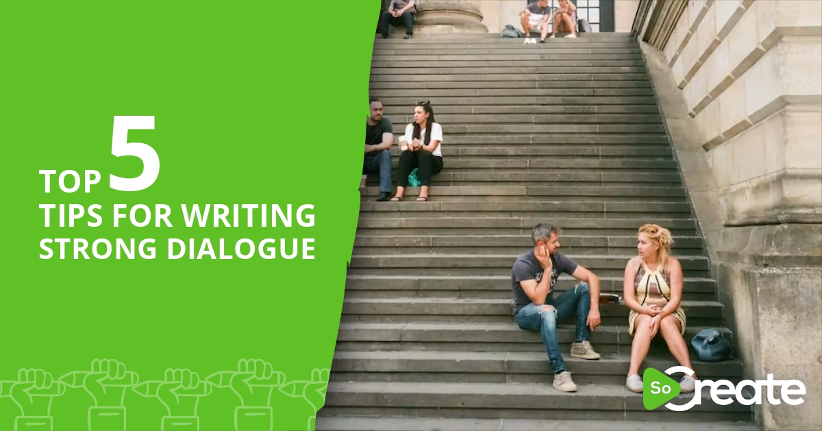 SoCreate - Top 5 Tips for Writing Strong Dialogue in a Screenplay