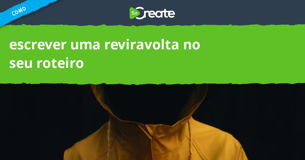 SoCreate - Plot twist! Como escrever uma reviravolta em seu roteiro