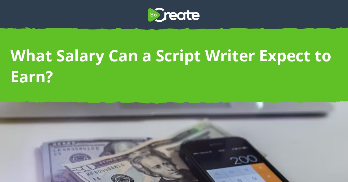 SoCreate What Salary Can A Script Writer Expect To Earn SoCreate What Salary Can A Script Writer Expect To Earn