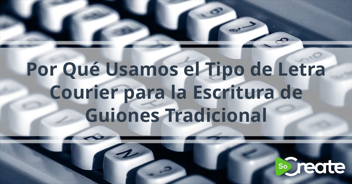 SoCreate - Por Qué Usamos el Tipo de Letra Courier para la Escritura de ...