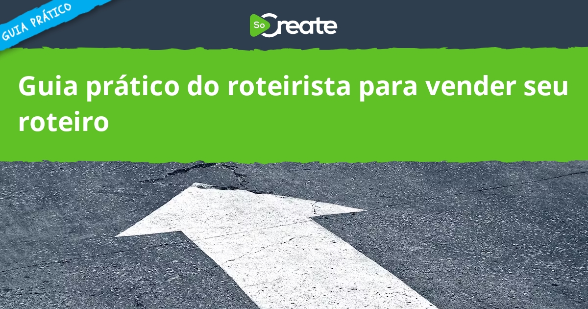 SoCreate - Guia prático do roteirista para vender seu roteiro