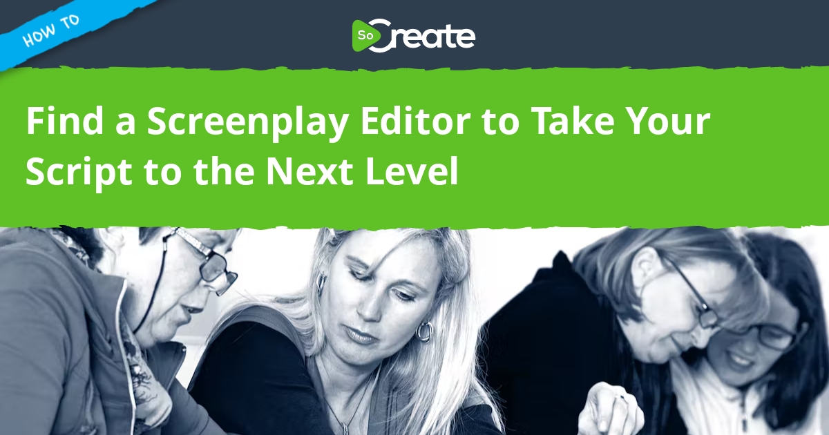 SoCreate - How To Find a Screenplay Editor to Take Your Script to the ...