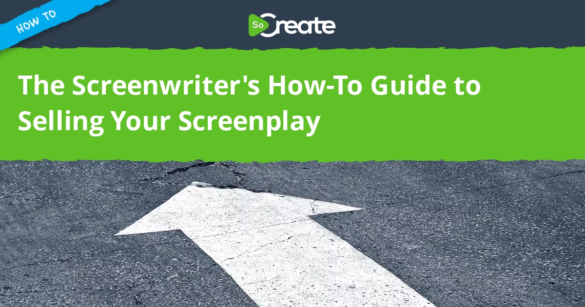SoCreate - The Screenwriter's How-To Guide to Selling Your Screenplay