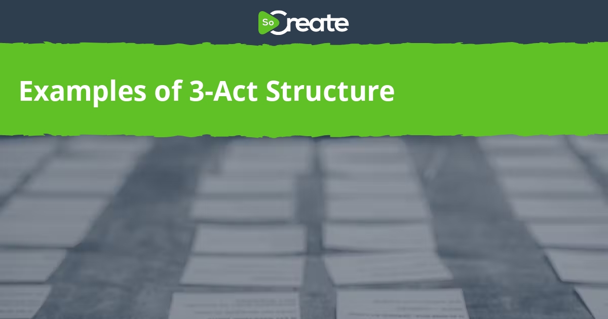 SoCreate - Examples of 3-Act Structure