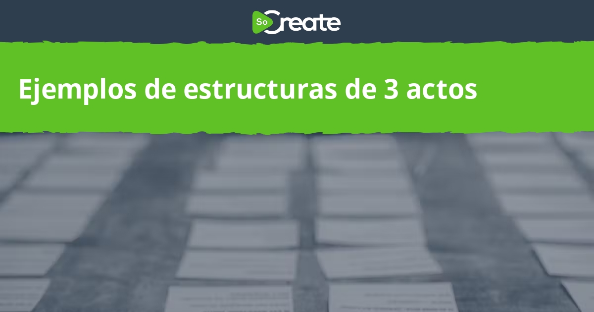 SoCreate - Ejemplos de estructuras de tres actos