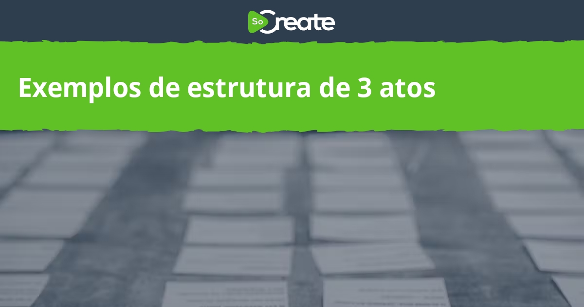 SoCreate - Exemplos de estrutura de 3 atos