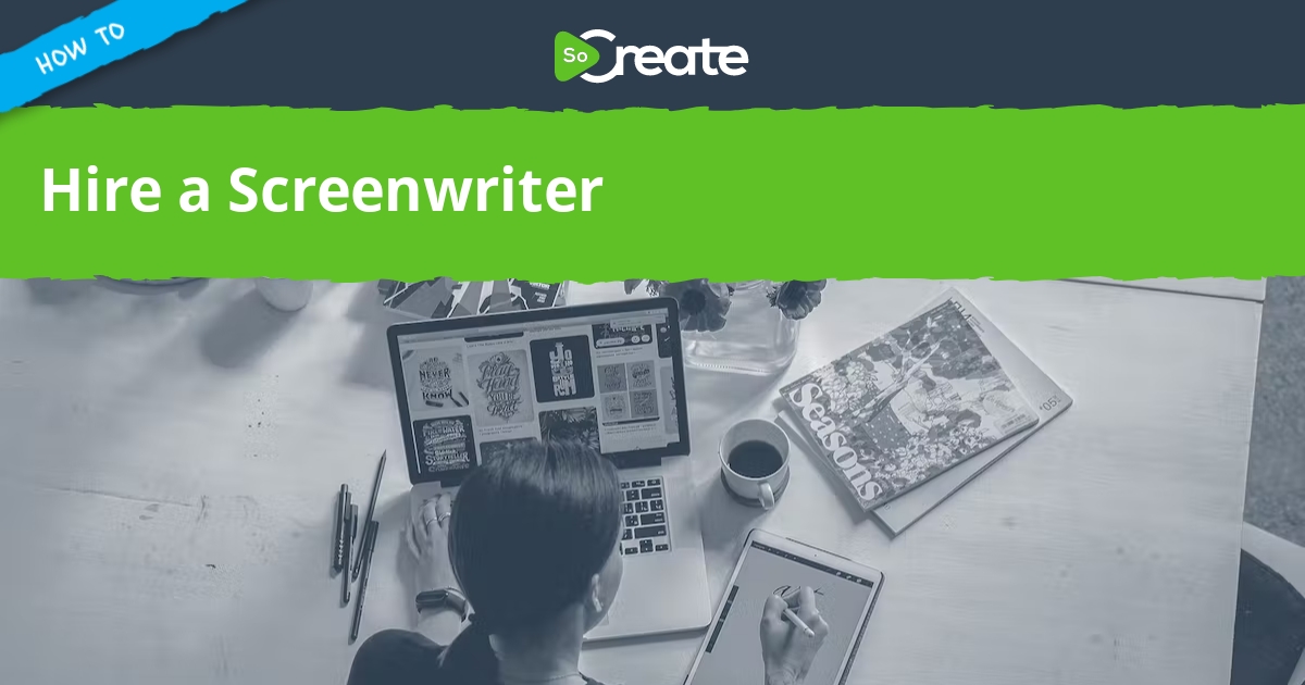 SoCreate - How to Hire a Screenwriter - 7 Steps to Find a Writer for Your Movie Idea