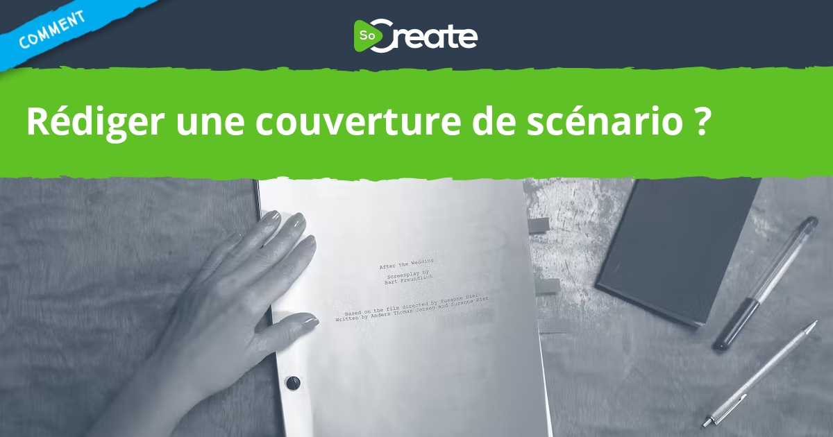SoCreate - Comment rédiger une couverture de scénario SoCreate - Comment rédiger une couverture de scénario