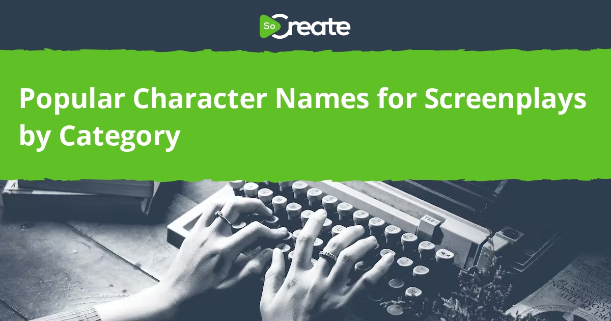 SoCreate Popular Character Names For Screenplays By Category