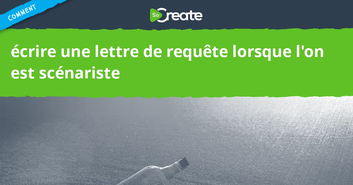 SoCreate - Comment écrire une lettre de requête lorsque l'on est scénariste