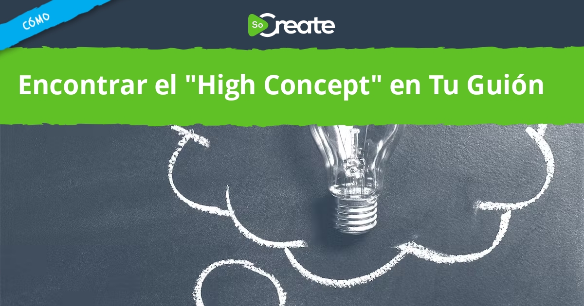 SoCreate - Como Encontrar el "High Concept" en tu Guión