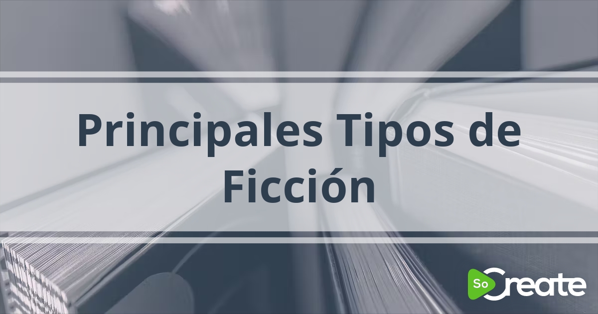 SoCreate - Principales Tipos de Ficción
