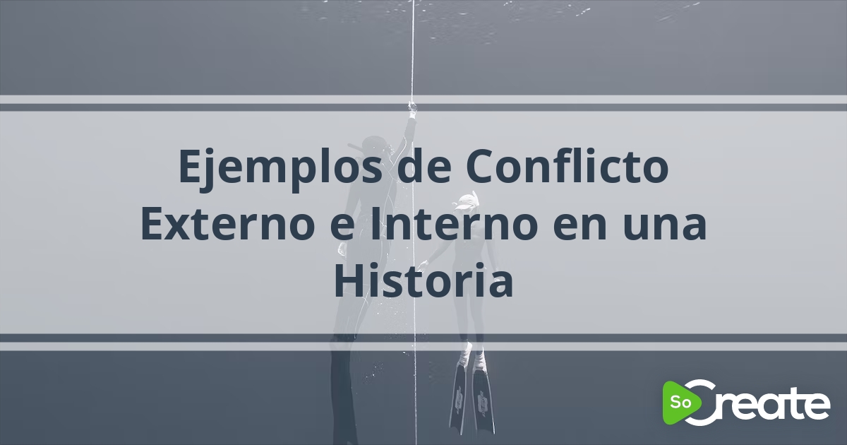 SoCreate - Ejemplos de Conflicto Externo e Interno en una Historia