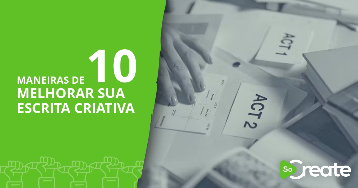 SoCreate - 10 maneiras de melhorar sua escrita criativa