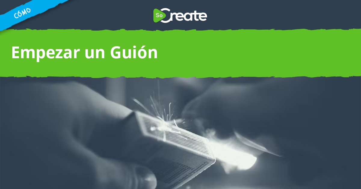 SoCreate - Cómo Empezar un Guión