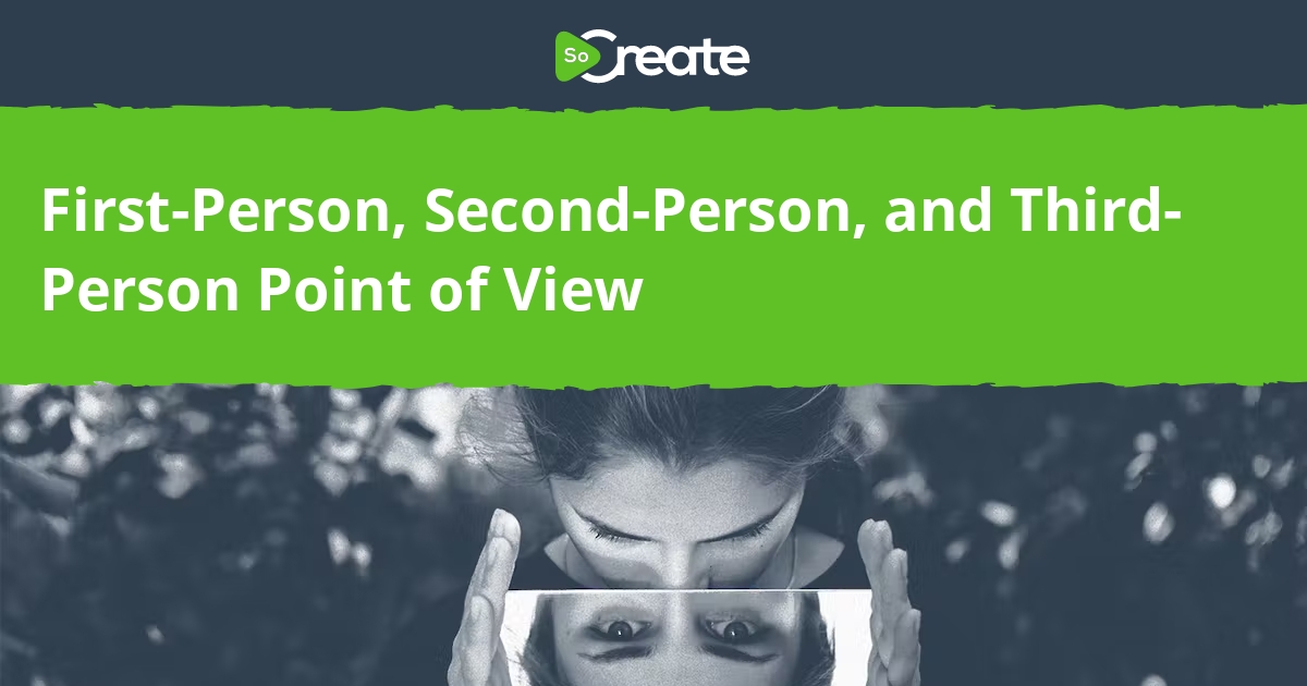 SoCreate - First-Person, Second-Person, and Third-Person Point of View SoCreate - First-Person, Second-Person, and Third-Person Point of View