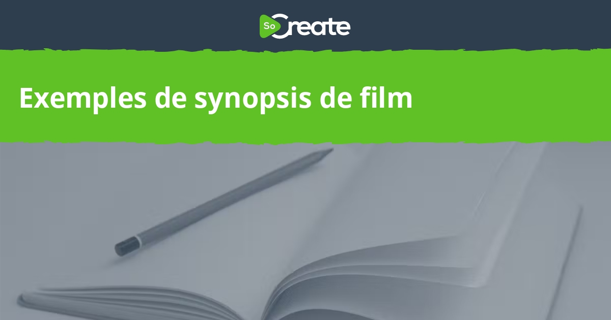 SoCreate - Exemples de synopsis de film