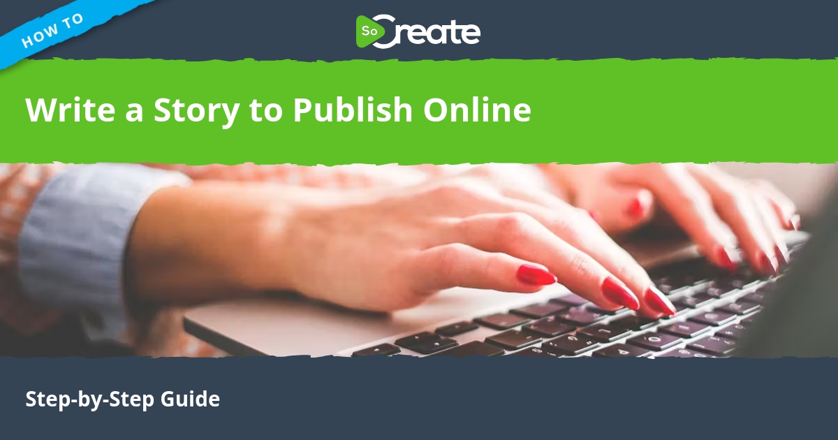 SoCreate - How to Write a Story to Publish Online (Step-by-Step Guide)
