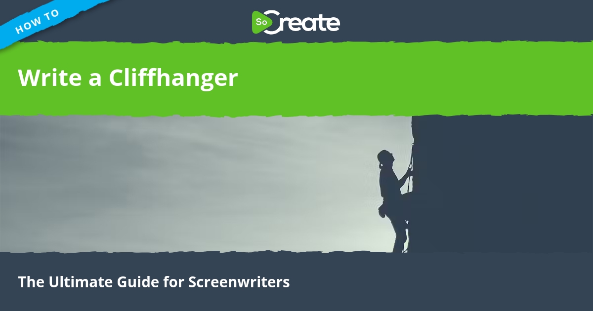 SoCreate - How to Write a Cliffhanger: The Ultimate Guide for Screenwriters
