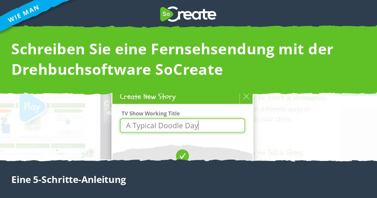 SoCreate - So schreiben Sie eine TV-Show mit der Drehbuchsoftware SoCreate: Eine 5-Schritte ...