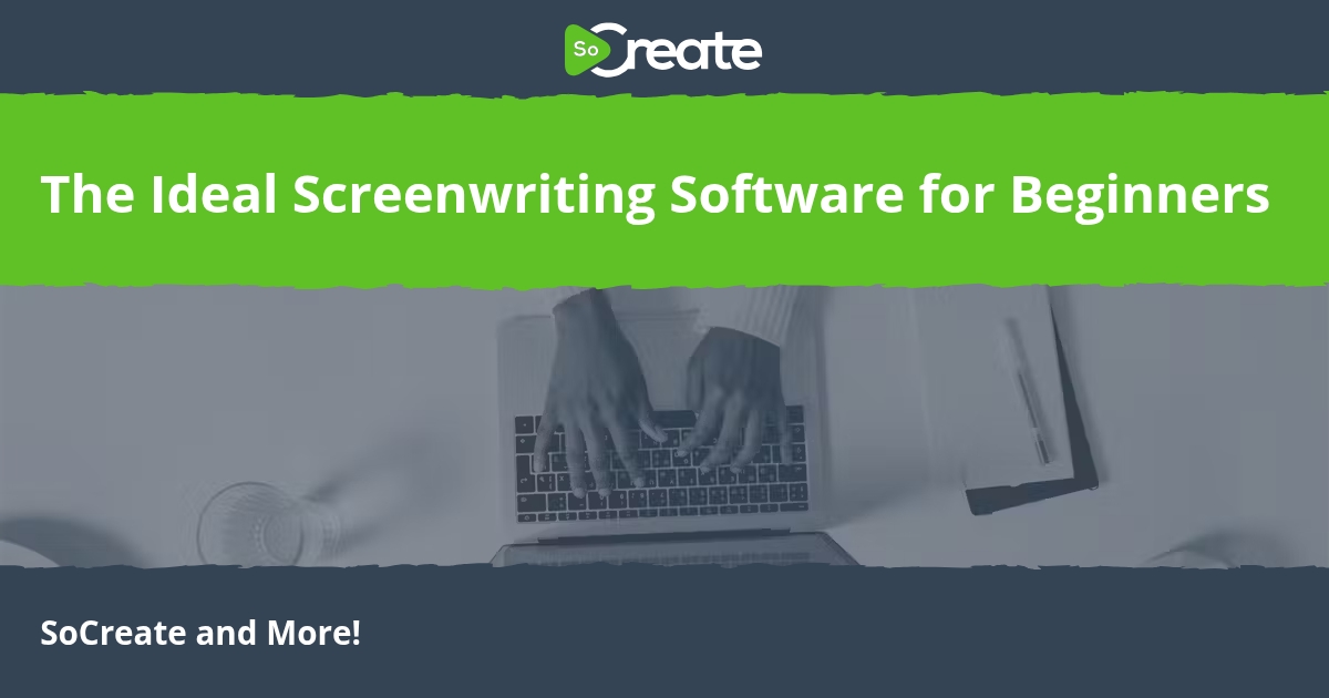 SoCreate - The Ideal Screenwriting Software for Beginners: SoCreate and ...