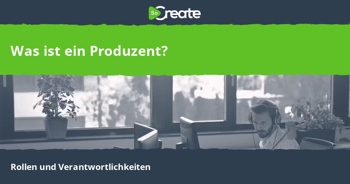 SoCreate - Was ist ein Produzent? Rollen und Aufgaben