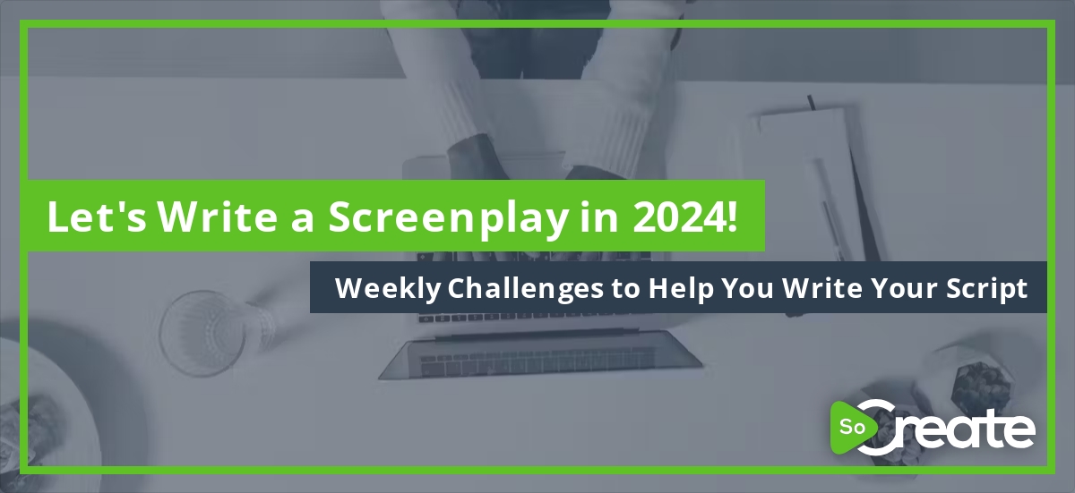 SoCreate - Let's Write a Screenplay in 2024! Weekly Challenges to Complete Your Script