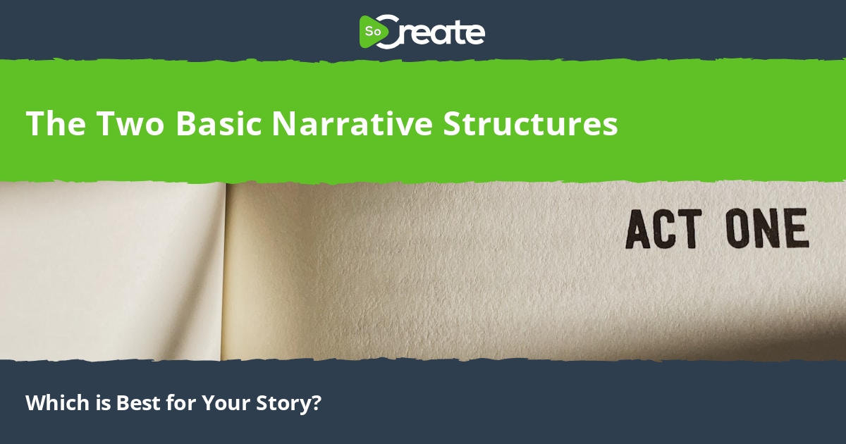 SoCreate - The Two Basic Narrative Structures: Which is Best for Your ...