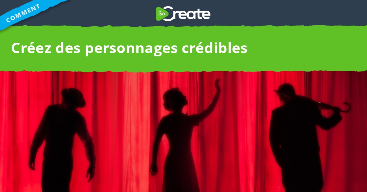 SoCreate - Comment créer des personnages crédibles