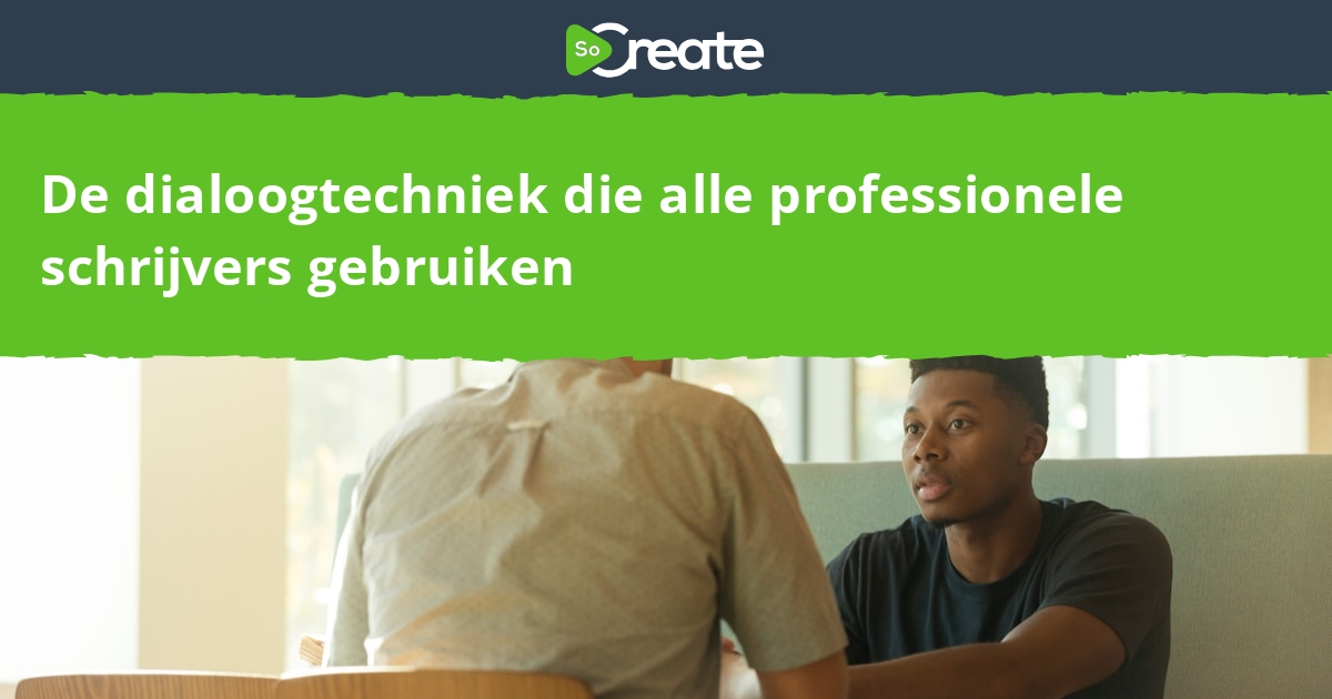 SoCreate - De dialoogtechniek die alle professionele schrijvers gebruiken