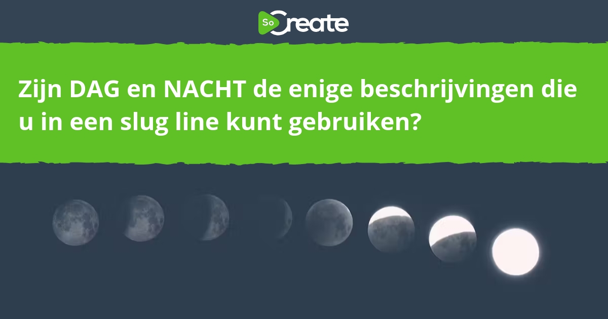 SoCreate - Zijn DAG en NACHT de enige beschrijvingen die u in een slug ...
