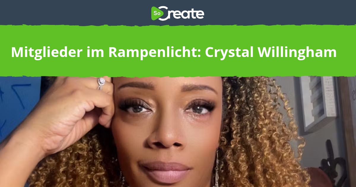 SoCreate - Mitglieder im Rampenlicht: Crystal Willingham SoCreate - Mitglieder im Rampenlicht: Crystal Willingham