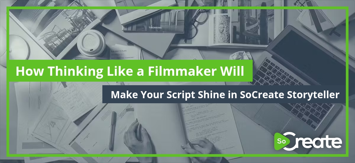 SoCreate - How Thinking Like a Filmmaker Will Make Your Script Shine in ...