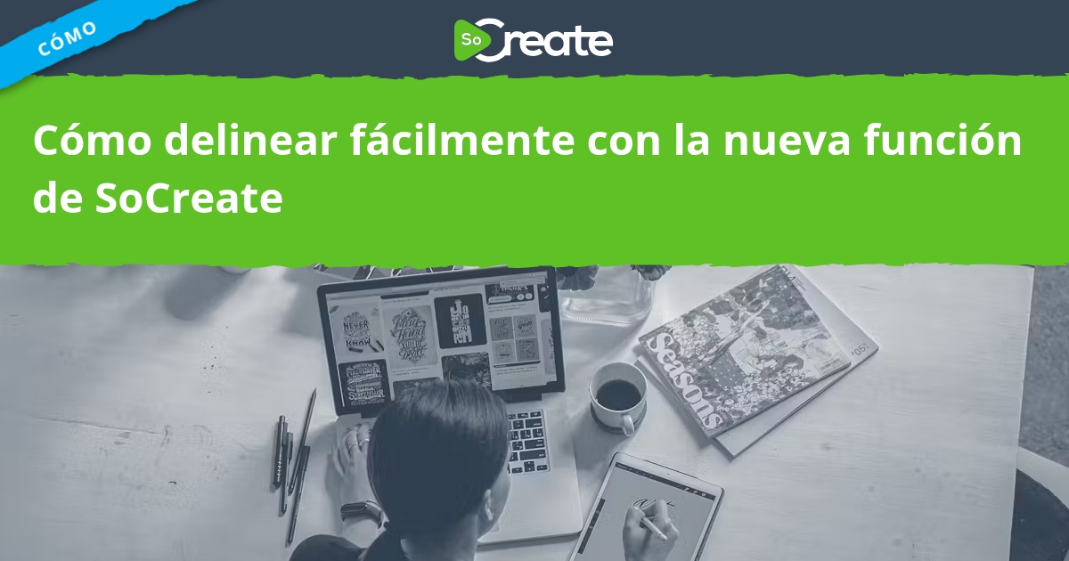 SoCreate - Cómo delinear fácilmente con la nueva función de SoCreate